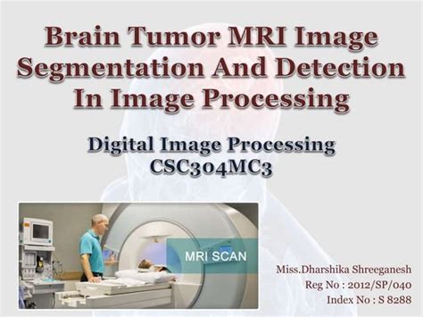 brain tumor mri image segmentation and detection in image processing ppt