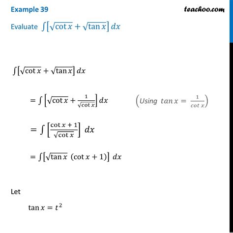 example 39 evaluate integral [root cot x root tan x] dx