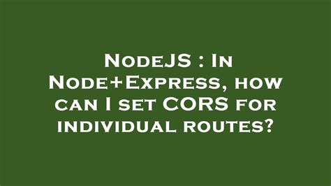 NodeJS In Node Express How Can I Set CORS For Individual Routes