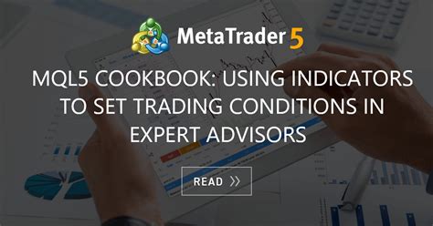 MQL5 Cookbook Using Indicators To Set Trading Conditions In Expert