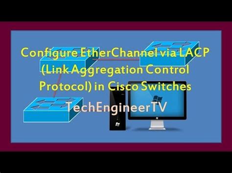 Configure Etherchannel Via Lacp Link Aggregation Control Protocol In