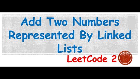 add two numbers represented by linked lists leetcode 2 youtube