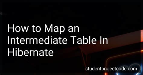 How To Map An Intermediate Table In Hibernate In 2024