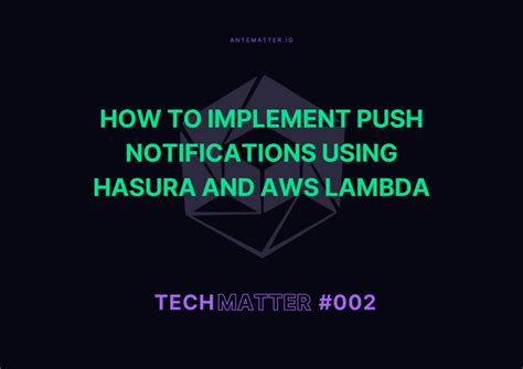 tm 002 — how to implement push notifications using hasura and aws lambda by antematter medium