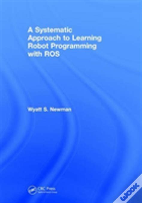 a systematic approach to learning robot programming with ros de wyatt newman livro wook