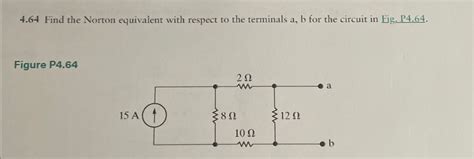 Solved 4 64 Find The Norton Equivalent With Respect To The Chegg