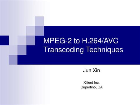 ppt mpeg 2 to h 264 avc transcoding techniques powerpoint presentation id 7007780