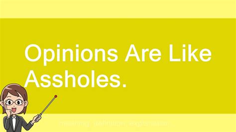 Opinions Are Like Assholes Youtube