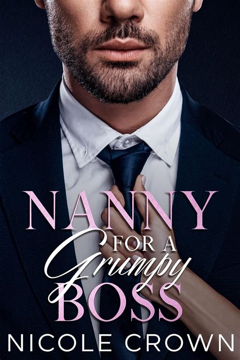 Nanny For A Grumpy Boss Enemies To Lovers Billionaire Romance Ebook Crown Nicole