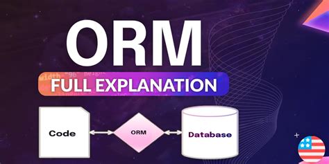 Object Relational Mapping ORM Full Explanation Definition Usage