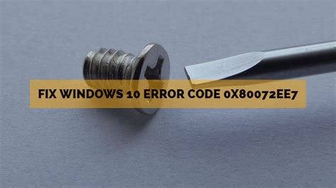 how to fix windows 10 error code 0x80072ee7 upgrade and activation related fix