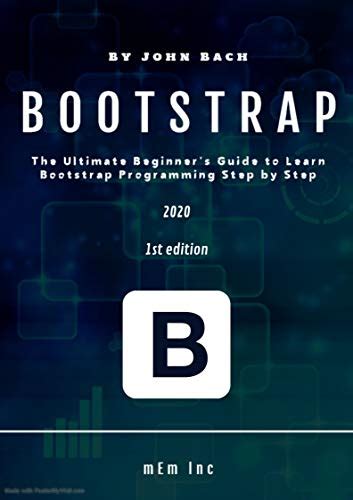 Bootstrap The Ultimate Beginner S Guide To Learn Bootstrap Programming