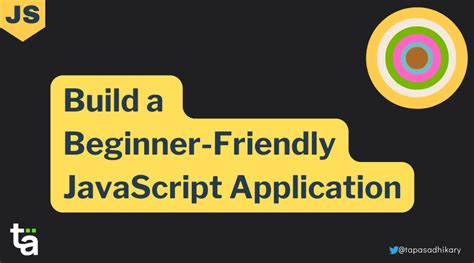 How To Build A Beginner Friendly Javascript Application