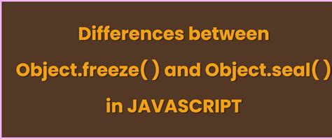 differences between object freeze and al in javascript dev community