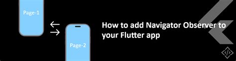 How To Add Navigator Observer To Your Flutter App Custom Software