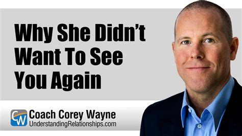 Why She Didnt Want To See You Again Youtube