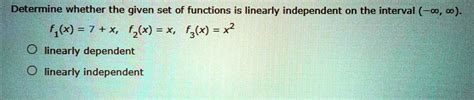 solved determine whether the given set of functions is linearly independent on the interval