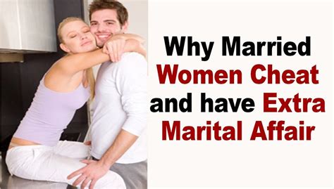 Why Married Women Cheat And Have Extra Marital Affair Married Woman Extra Marital Affair