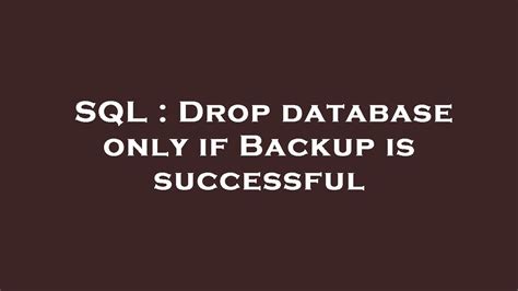 SQL Drop Database Only If Backup Is Successful YouTube