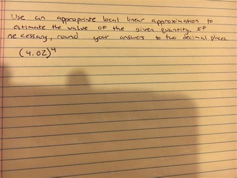 solved use an appropriate local linear approximation to