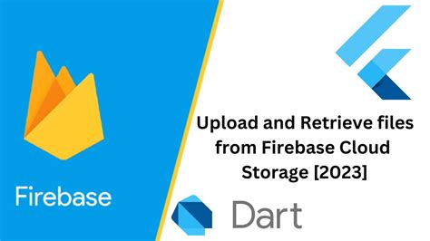 Flutter Tutorial How To Upload And Retrieve Files From Firebase Cloud