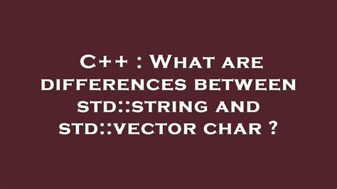 c what are differences between std string and std vector char youtube