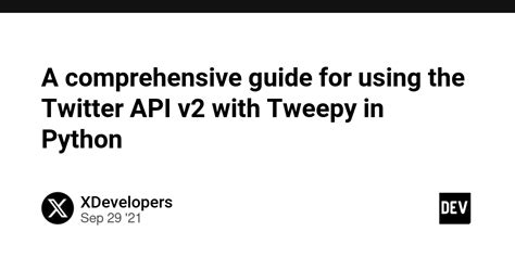 A Comprehensive Guide For Using The Twitter API V2 With Tweepy In