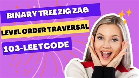 binary tree zig zag level order traversal 103 leetcode solution solutions with explanation