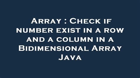 Array Check If Number Exist In A Row And A Column In A Bidimensional Array Java Youtube