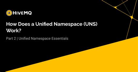 How Does A Unified Namespace UNS Work