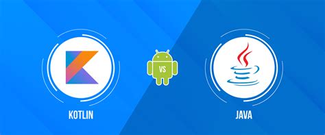 Java Vs Kotlin Which Is Better For Android App Development