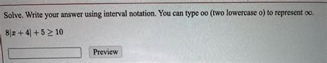 solved solve write your answer using interval notation you can type 00 two lowercase 0 to
