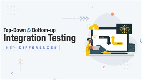 differences between top down and bottom up integration testing