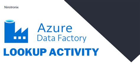 Mastering Azure Data Factory Lookup Activity A Step By Step Guide