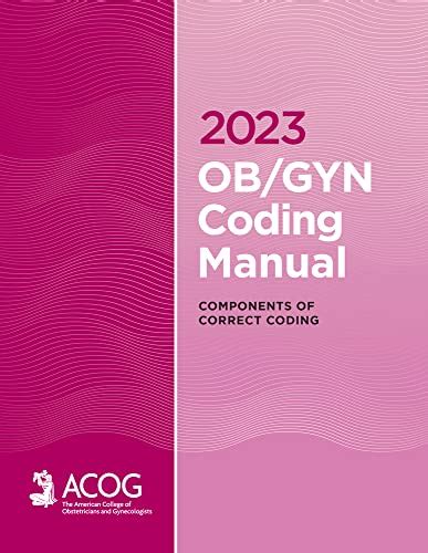 2023 ob gyn coding manual components of correct coding by american college of obstetricians