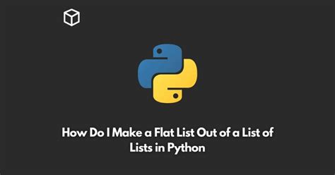 How Do I Make A Flat List Out Of A List Of Lists In Python