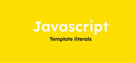 understanding template literals in javascript by abhishek sojitra stackademic