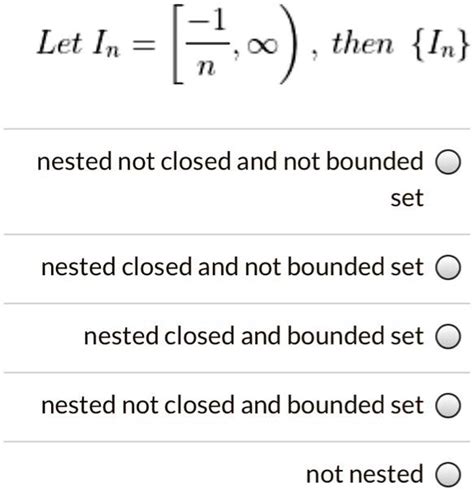 solved let in [z then in nested not closed and not bounded set nested closed and not bounded