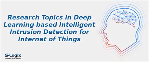 hot topics for intrusion detection in iot using deep learning s logix