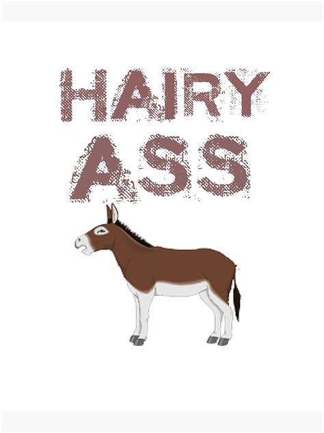 Hairy Ass Hairy Arse Poster By Rbgirlie Redbubble