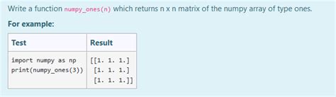 solved write a function numpy ones n which returns n x n