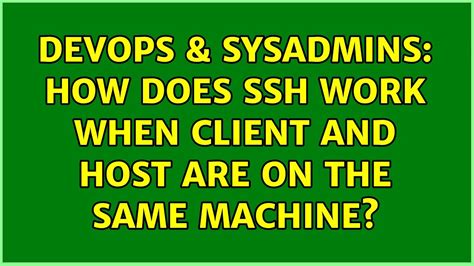 DevOps SysAdmins How Does Ssh Work When Client And Host Are On The