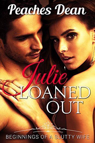 Julie Loaned Out Beginnings Of A Slutty Wife Swinging Cuckold Wife Watching By Peaches Dean