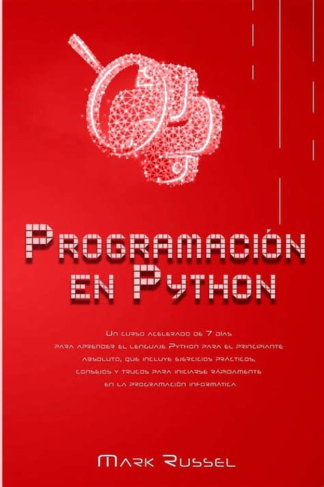 programación en python un curso acelerado de 7 días para aprender el lenguaje python para el