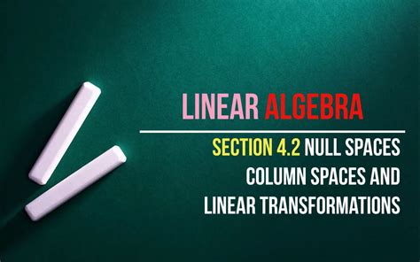 4 2 null spaces column spaces and linear transformations 哔哩哔哩 bilibili