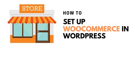 How To Set Up WooCommerce In WordPress A Beginners Guide