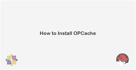 How To Install OPCache To Improve PHP Performance On CentOS RHEL 7 8