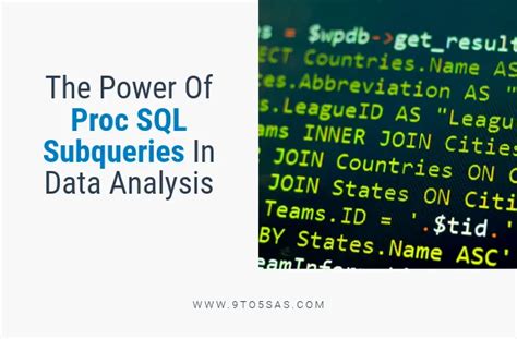 the power of proc sql subqueries in data analysis 9to5sas