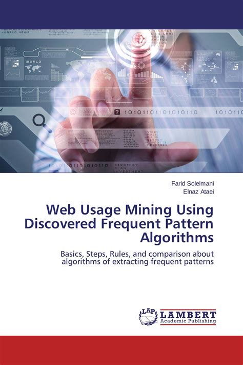 web usage mining using discovered frequent pattern algorithms 978 3 659 78686 0