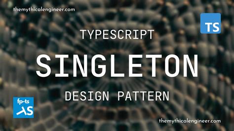 typescript design patterns singleton the mythical engineer